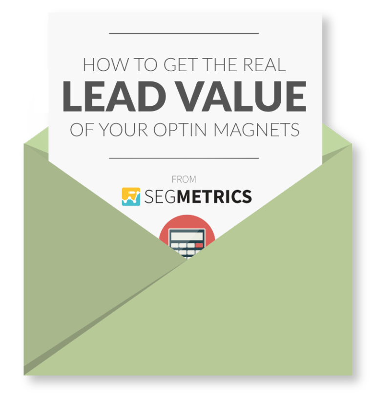 Calculate the Real Lead Value of Your Optin Magnets - SegMetrics